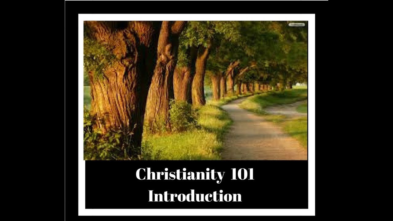 Christianity 101 – Introduction. - YouTube