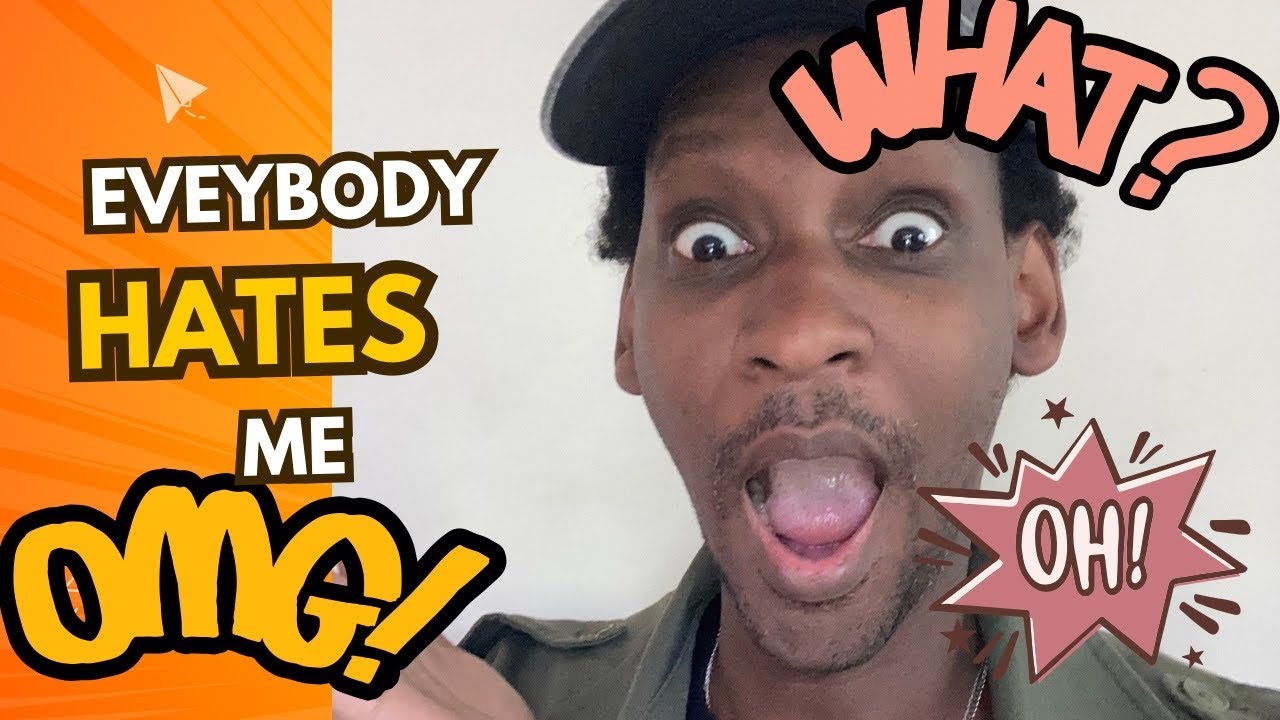 EVERYONE HATES ME - YouTube
