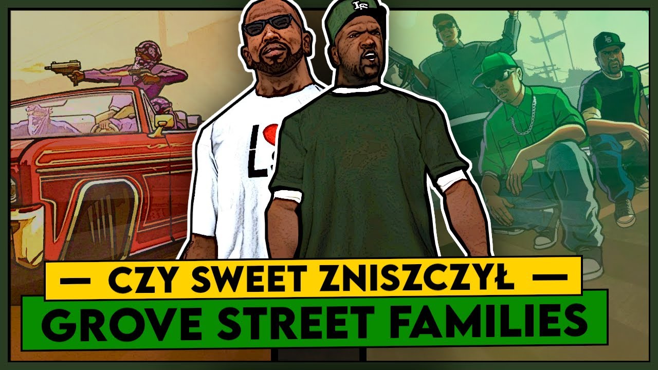 JAK ROZPADŁ SIĘ GANG GROVE STREET FAMILIES I KTO BYŁ ZA TEN ROZPAD ...