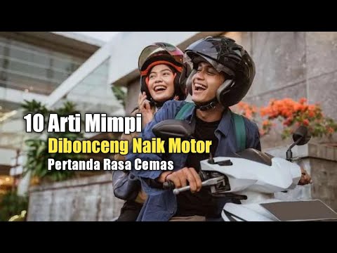 10 Arti Mimpi Dibonceng Naik Motor, Pertanda Rasa Cemas