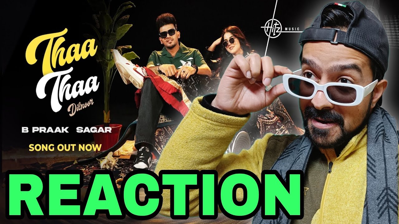 Thaa Thaa Music Video Reaction | Dilnoor | B Praak | Sagar | Aveera S M ...