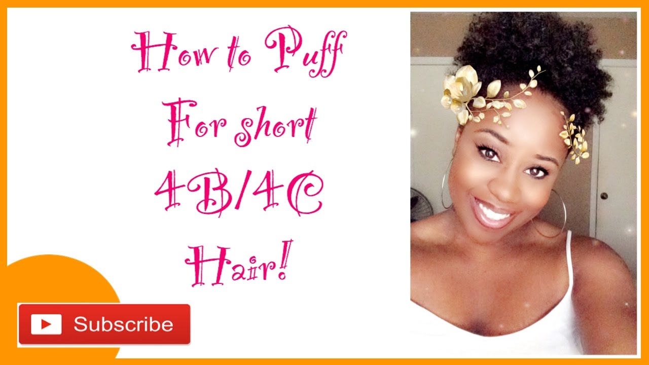 How to Big Puff on Short 4B/4C Natural Hair - YouTube