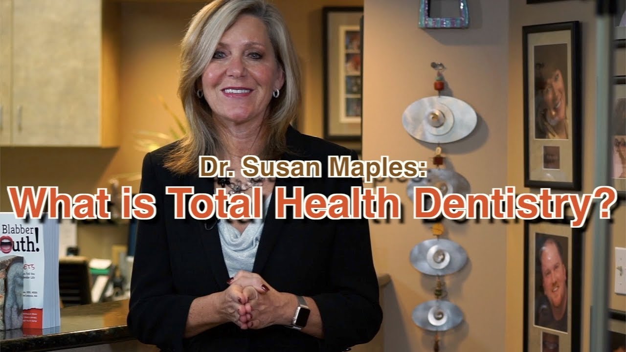 Susan Maples, DDS - What is Total Health Dentistry? - YouTube