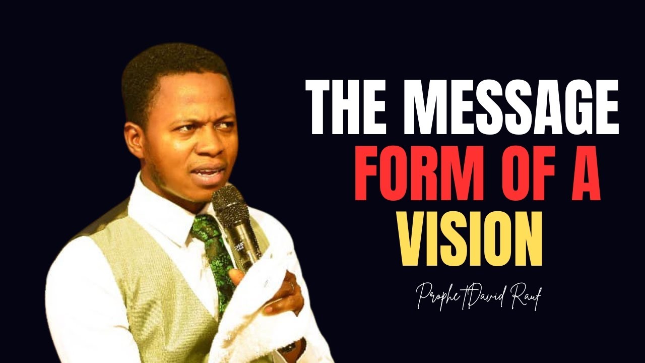 THE MESSAGE FORM OF A VISION | PROPHET DAVID RAUF - YouTube