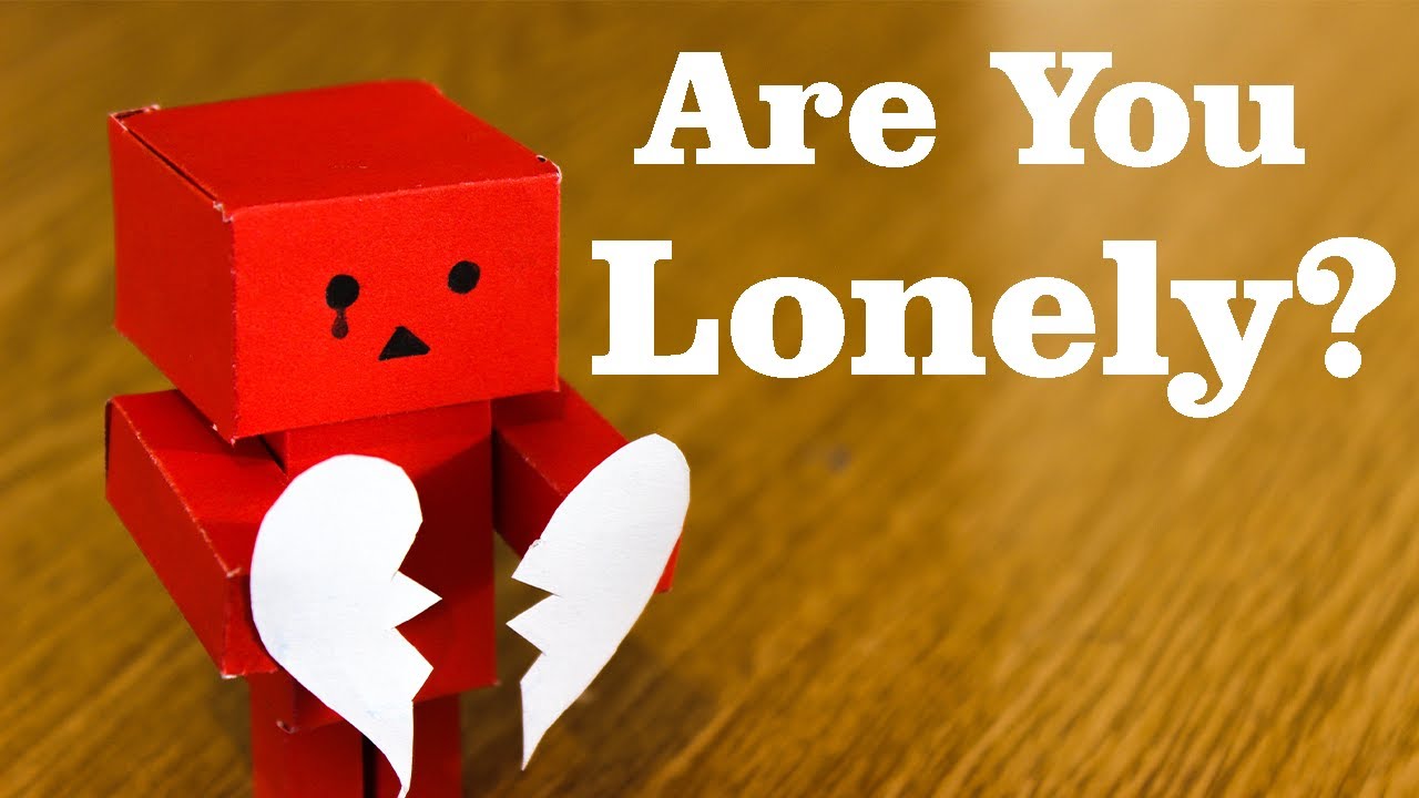 Are You Lonely? - YouTube