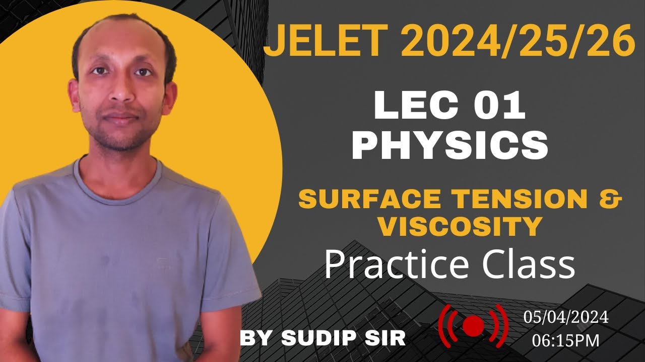 JELET 2024/25/26 Lec 01 Physics (Surface Tension & Viscosity ...