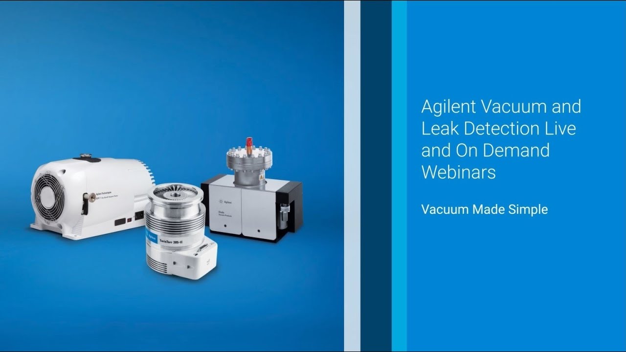 Agilent Vacuum and Leak Detection Live and On Demand Webinars - Vacuum ...