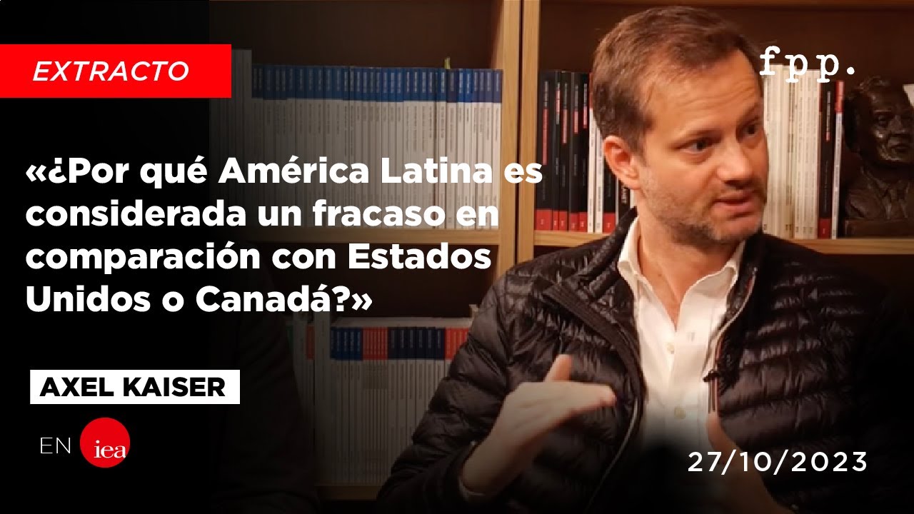 Axel Kaiser en IEA Podcast - ¿Puede América Latina superar el ...