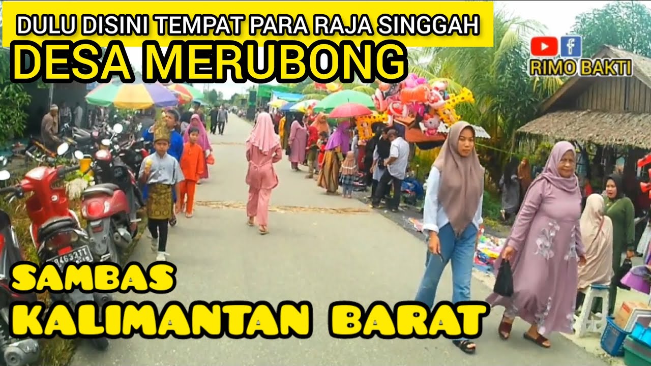 Desa Merubong Perkampungan Melayu Sambas Pedalaman Kalimantan Barat ...