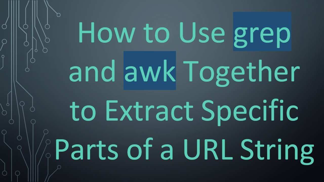 How to Use grep and awk Together to Extract Specific Parts of a URL String - YouTube