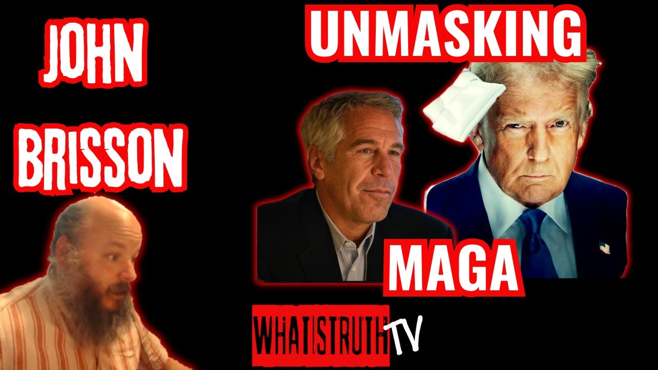 #235 UnMasking MAGA | John Brisson #EpsteinFiles - YouTube