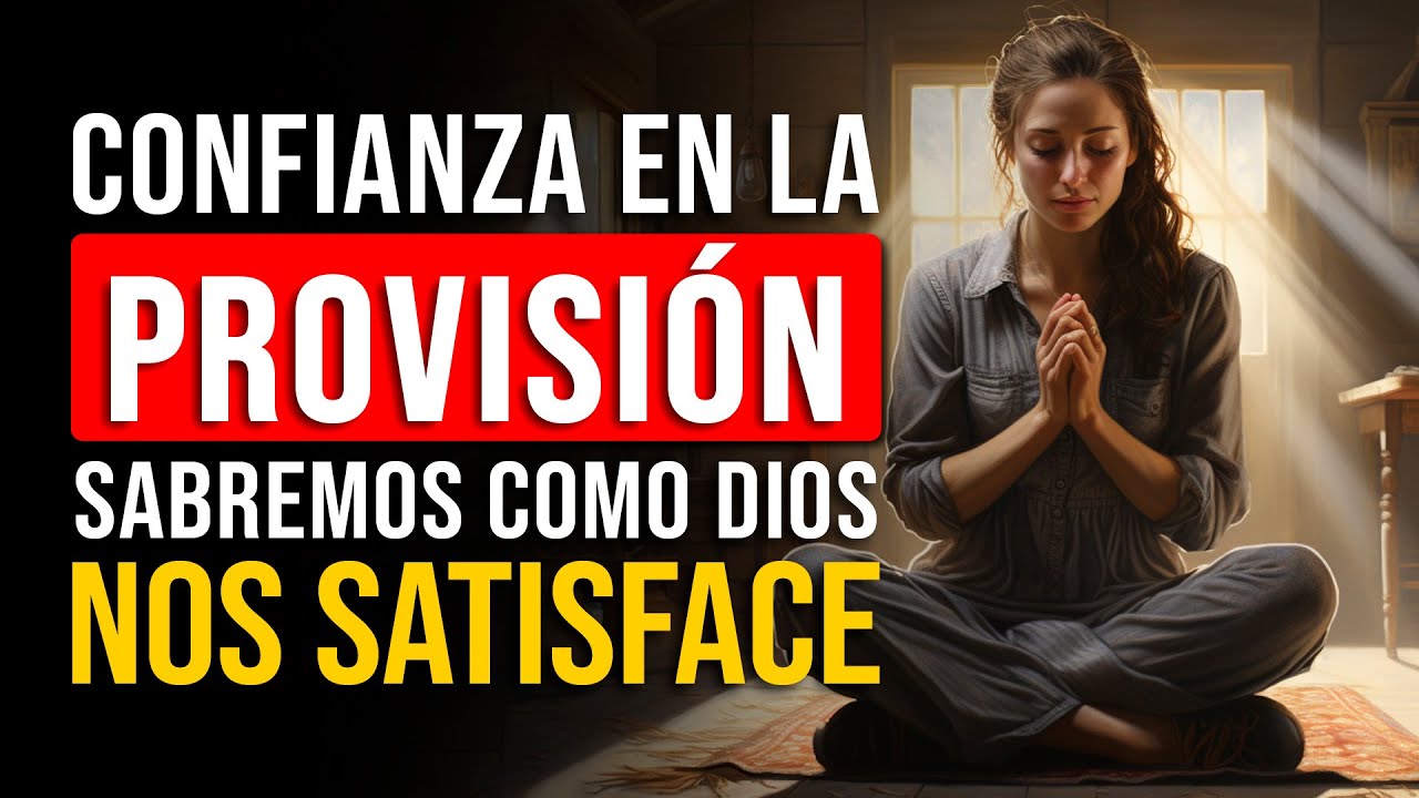Oraciones Poderosas 🔥 CONFIANZA EN LA PROVISIÓN SOBRE COMO DIOS NOS ...