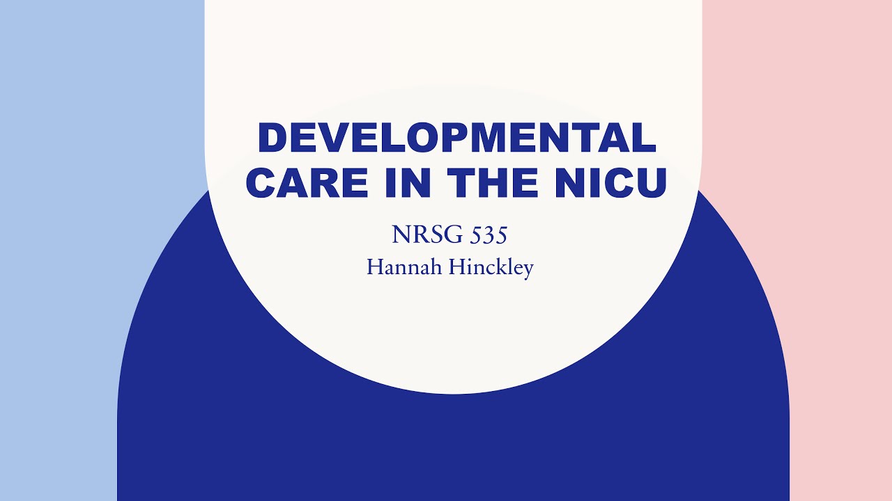 Developmental Care in the Neonatal Intensive Car Unit (NICU) - YouTube
