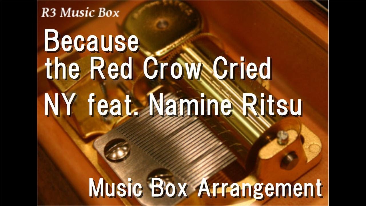 Because the Red Crow Cried/NY feat. Namine Ritsu [Music Box] - YouTube