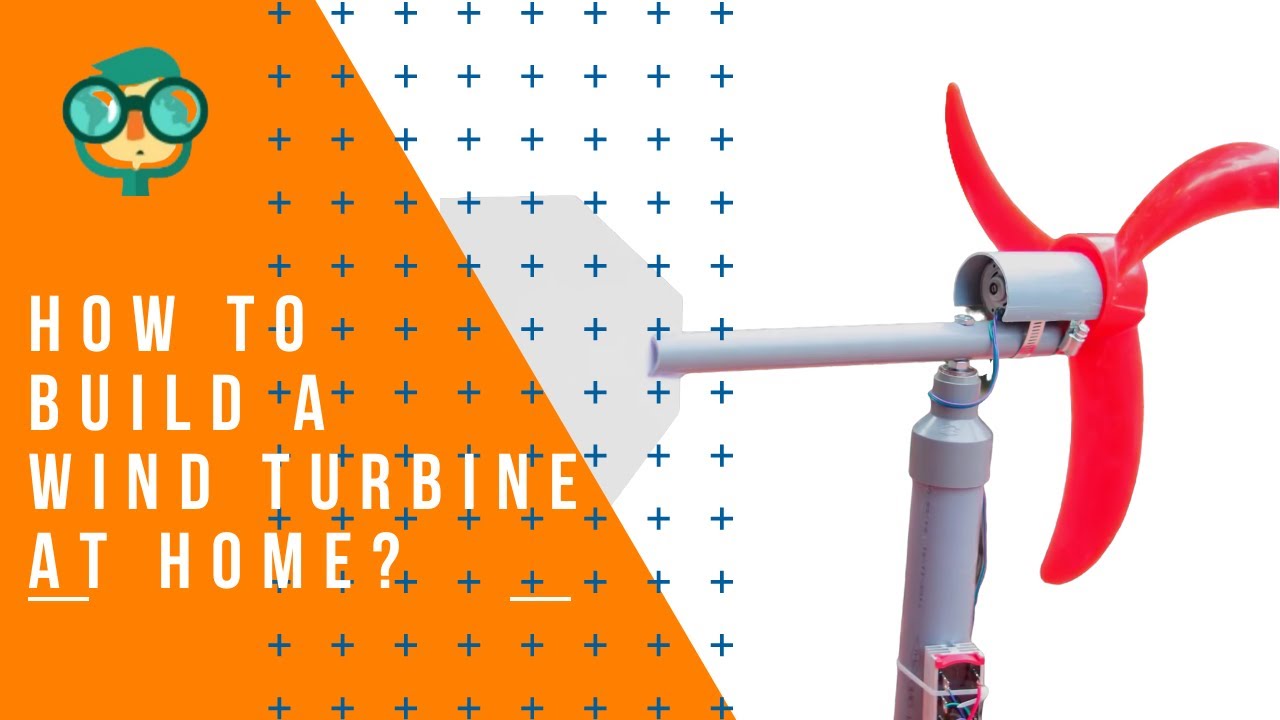 How to Build a Wind Turbine at Home? How to Make an Wind Turbine? How ...