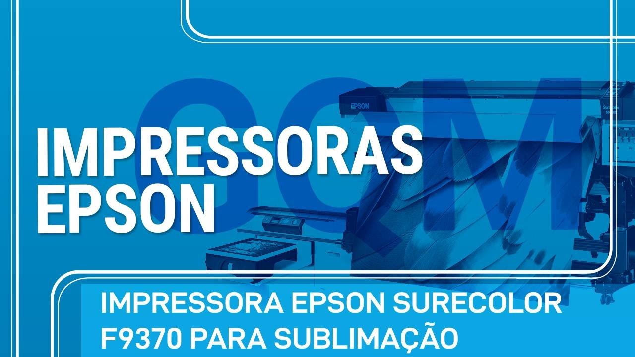 Impressora Epson SureColor F9370 para Sublimação - YouTube