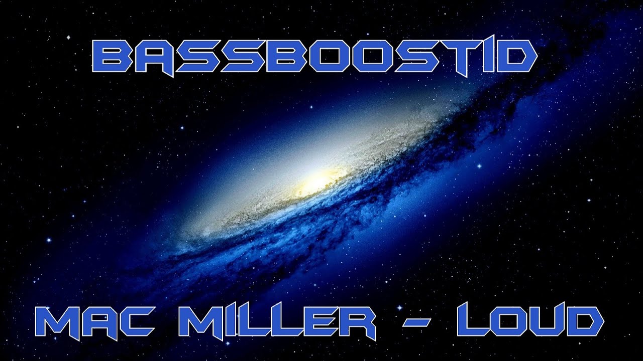 Mac Miller - Loud (Bass Boosted) - YouTube