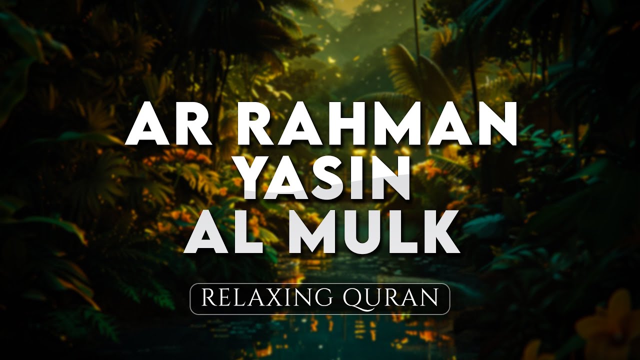 Surah Ar Rahman, Yasin, Al Mulk, Beautiful Voice Heart Touching - YouTube