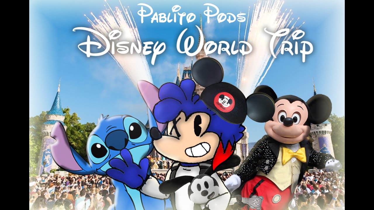 MY TIME AT DISNEY WORLD - Pablito Pods - YouTube