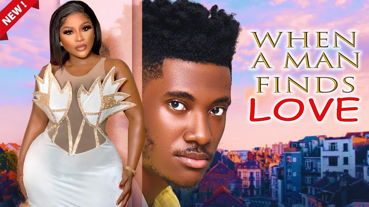 WHEN A MAN FINDS LOVE FULL MOVIE - CHIKE DIKE & DESTINY ETIKO 2023 ...