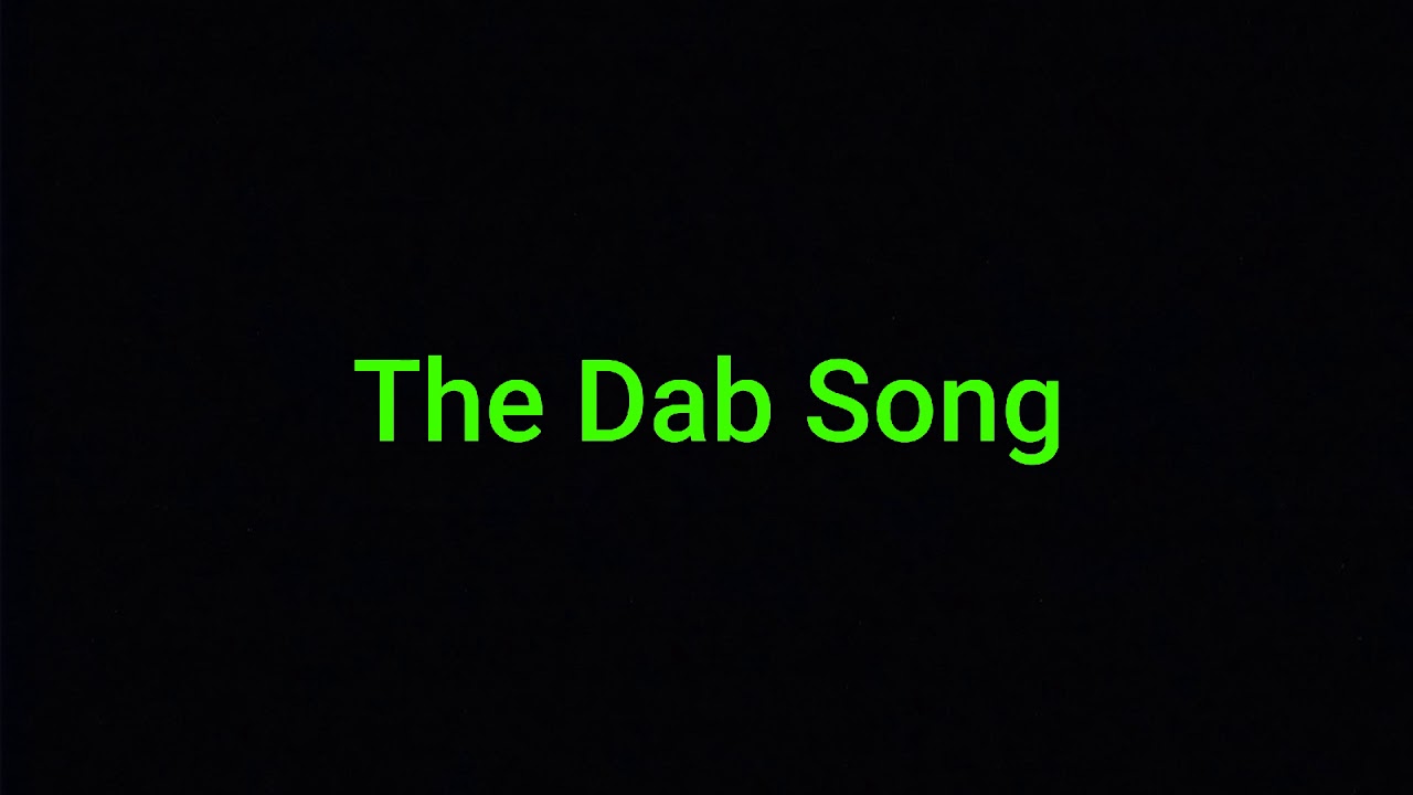 Dab song, full song, - YouTube