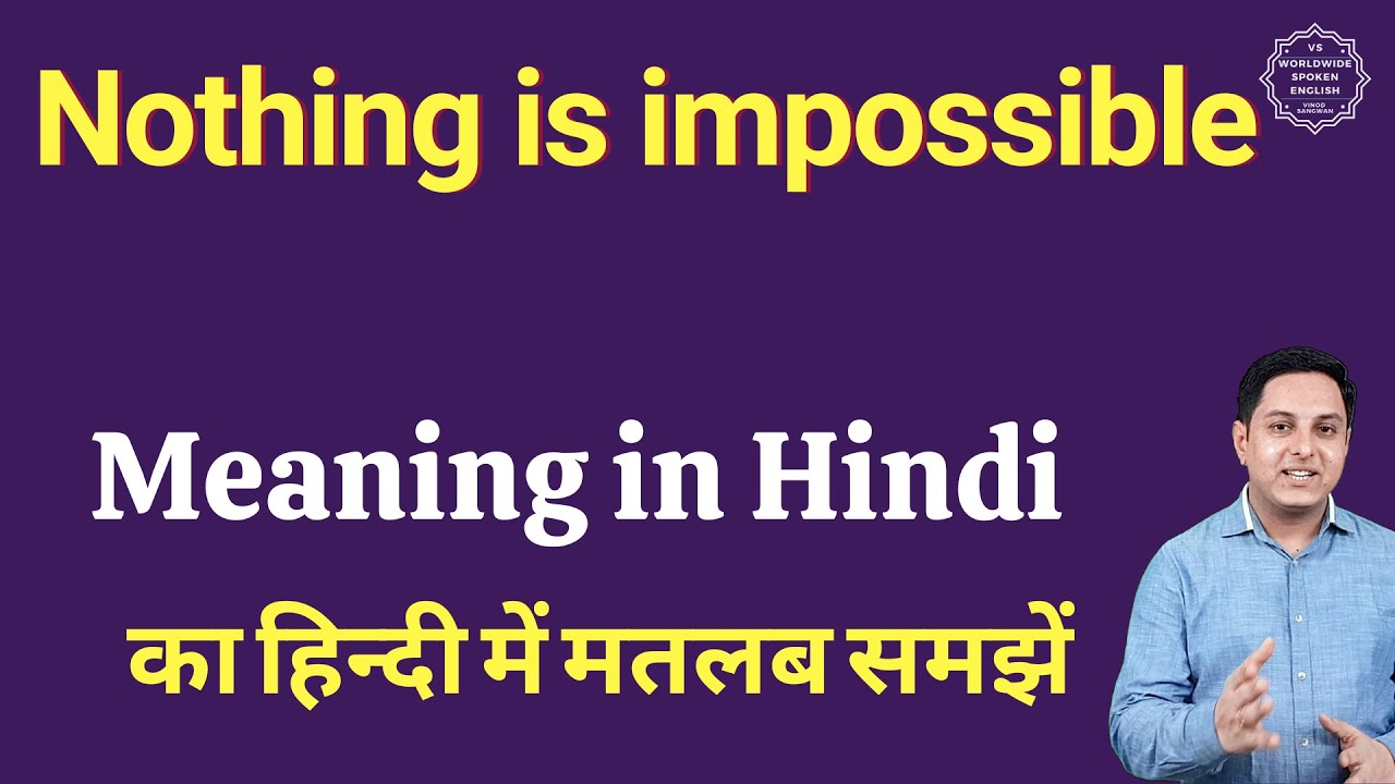 Nothing Is Impossible Meaning In Hindi Nothing Is Impossible Ka