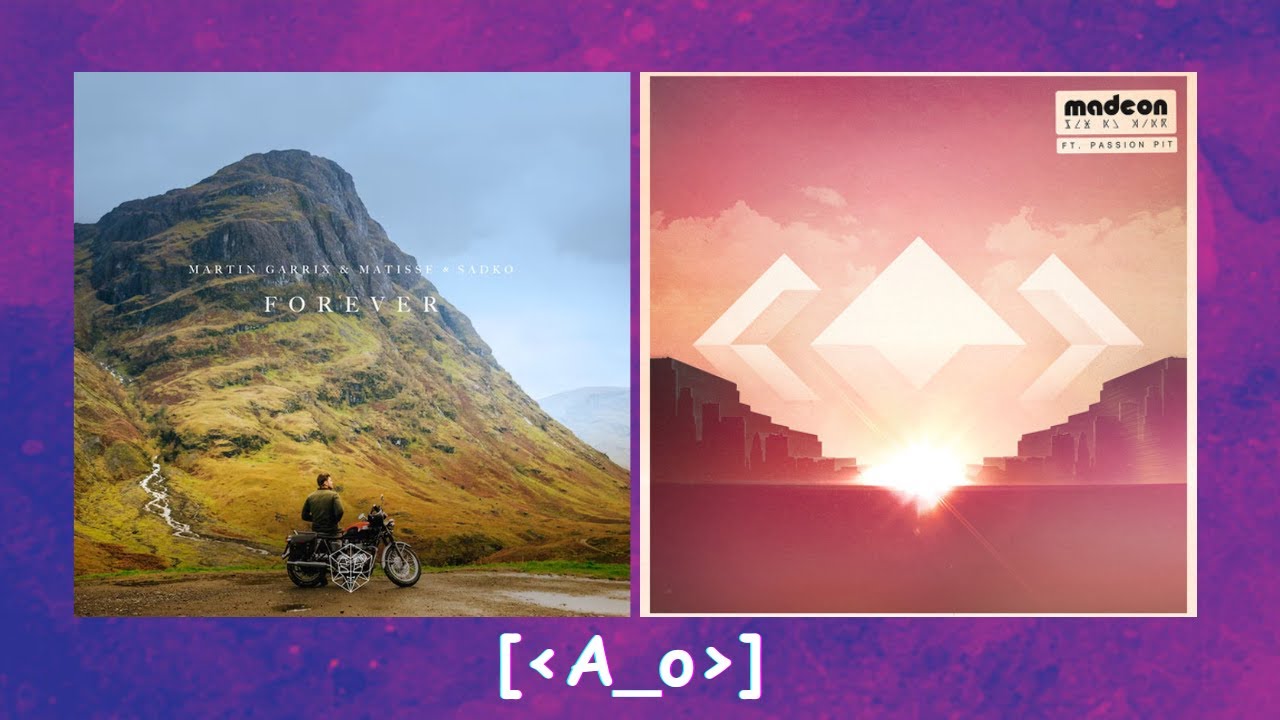 Forever vs Pay No Mind (Martin Garrix, Matisse & Sadko vs Madeon) | [A ...