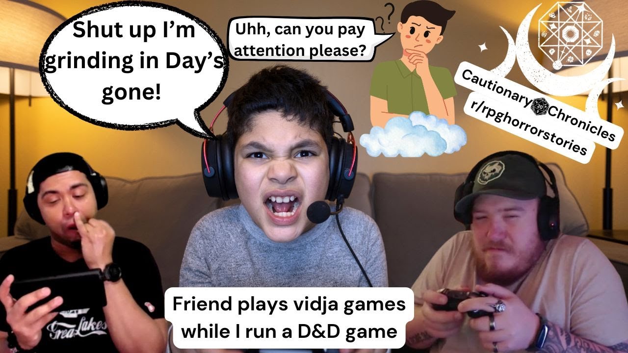 Cautionary Chronicles: Friend plays vidja games while I run a D&D game ...