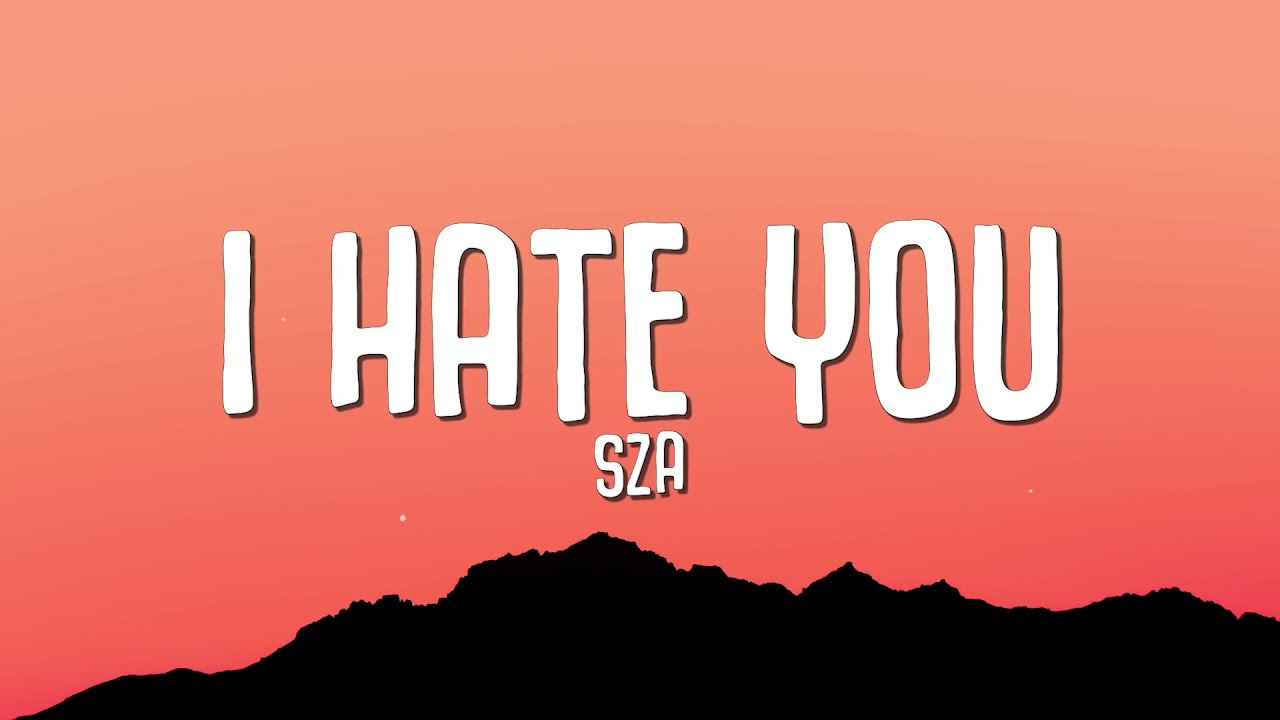 SZA I Hate U Lyrics YouTube sza-i-hate-u-lyrics-youtube