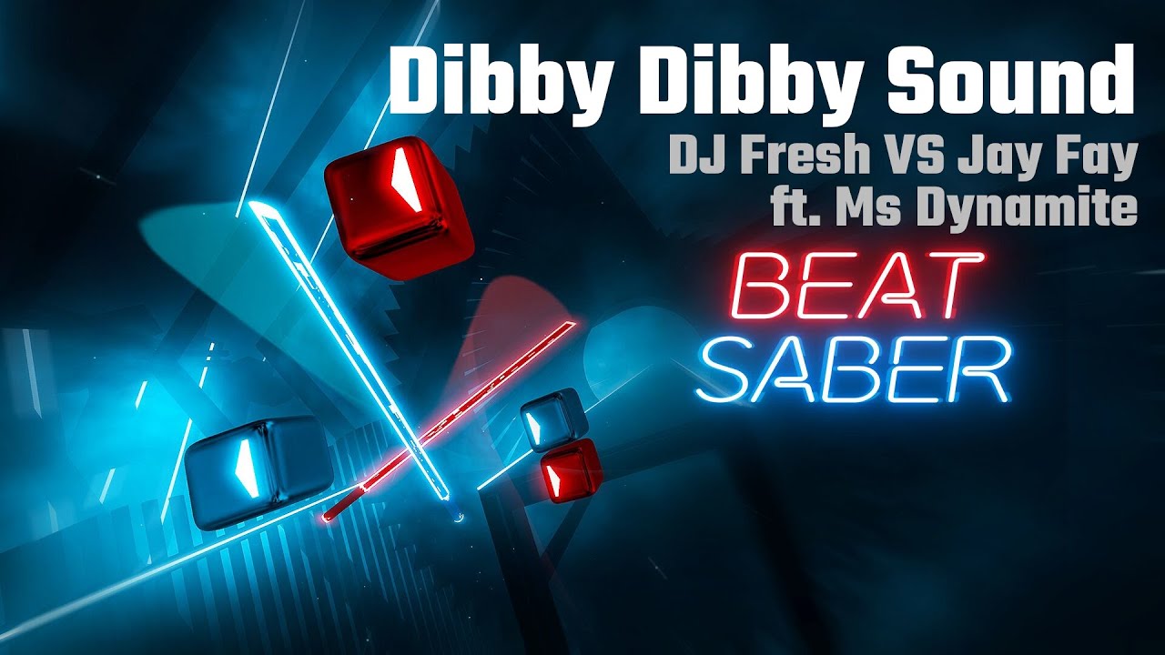 Beat Saber | Dibby Dibby Sound - DJ Fresh & Jay Fay feat. Ms Dynamite ...