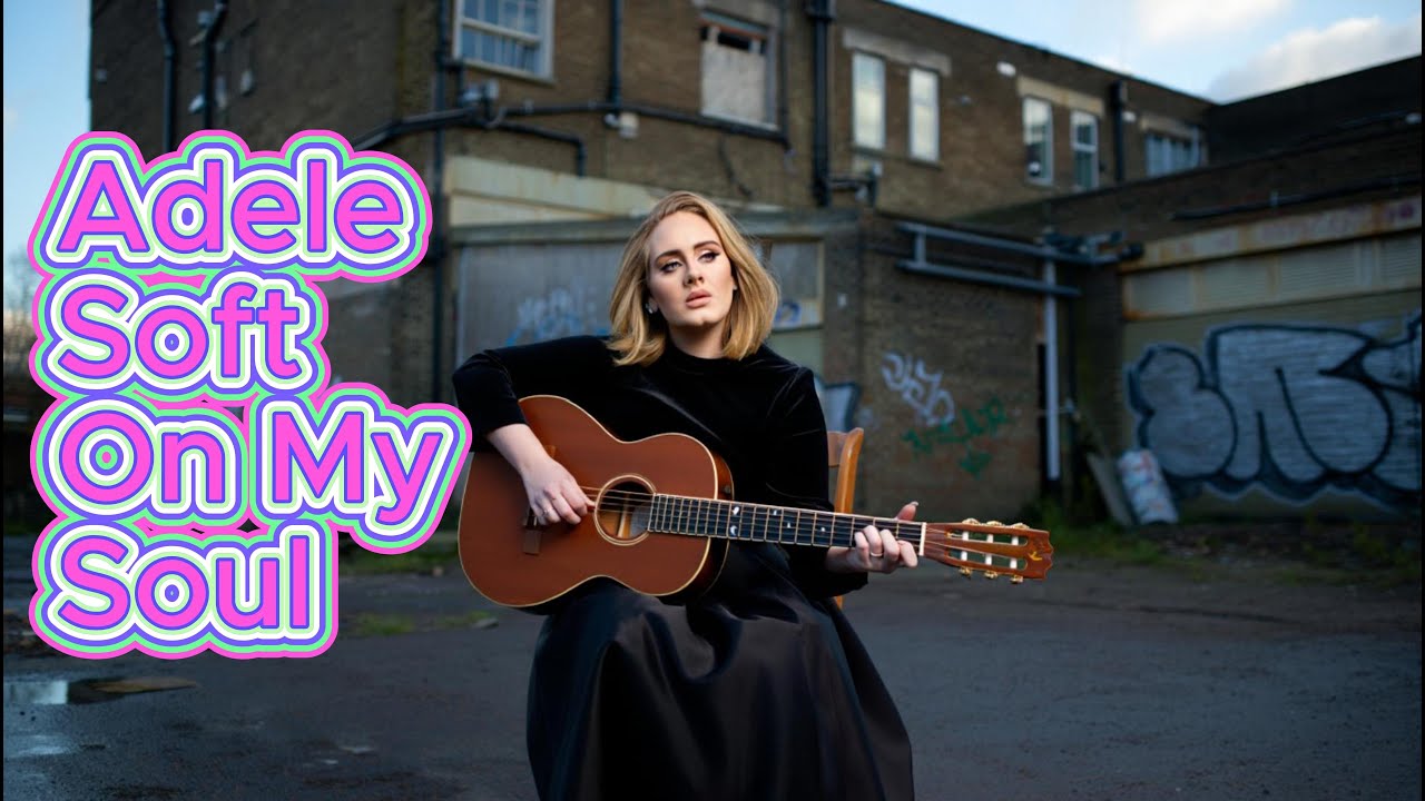 Adele Soft On My Soul - YouTube