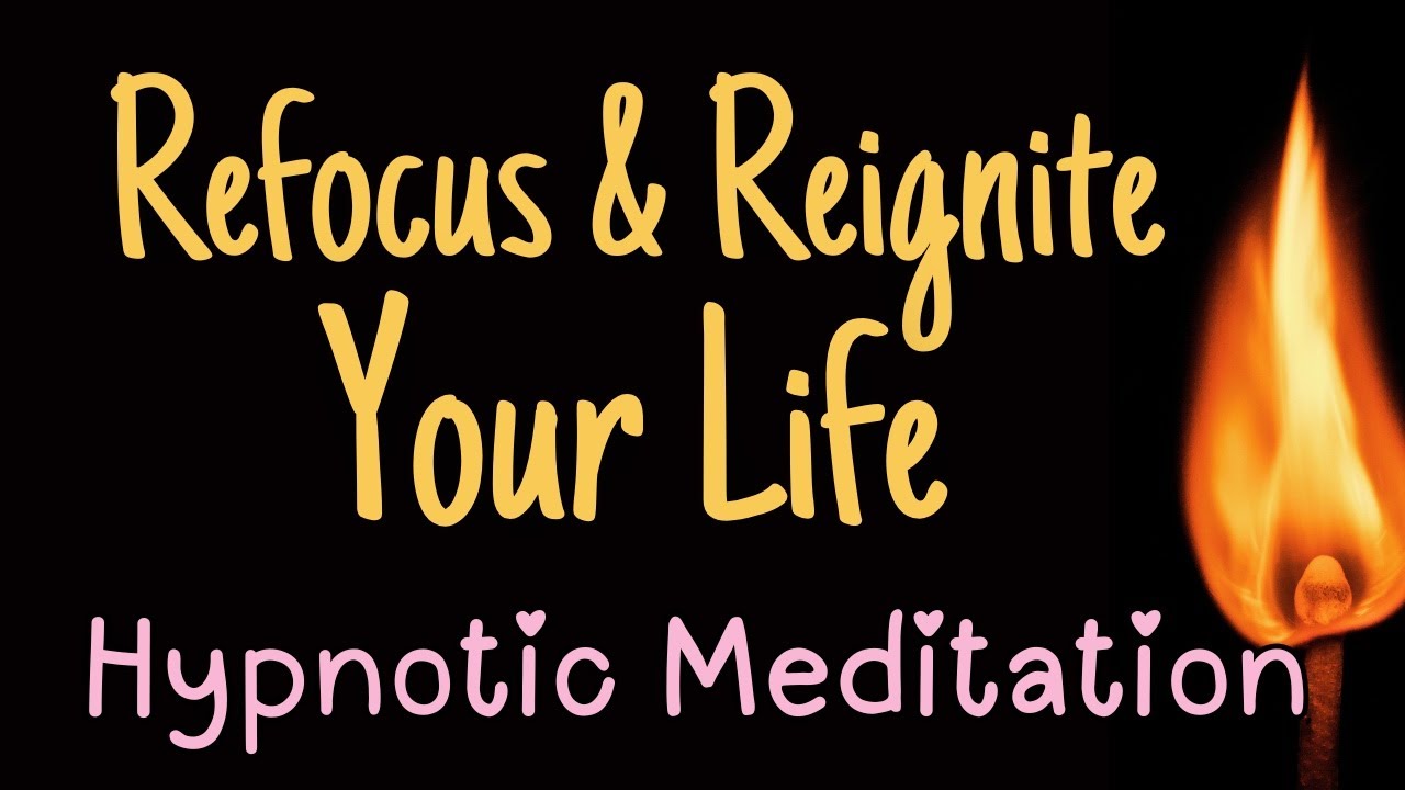 🔴 FULL SHOW: Refocus & Reignite Your Life Hypnotic Meditation - YouTube