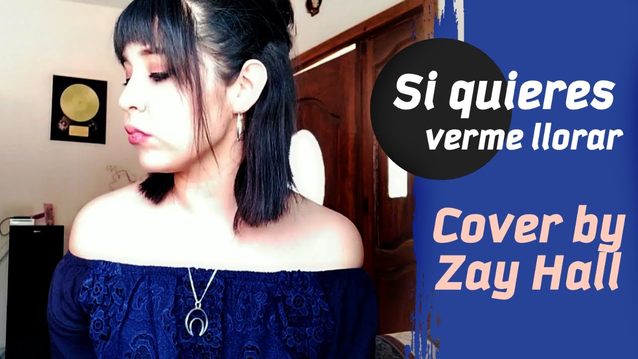 Si quieres verme llorar - Yuridia (Cover by Zay Hall) - YouTube