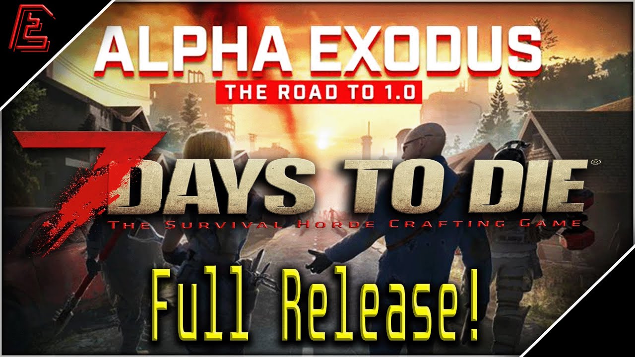 7 Days to Die Goes GOLD! | Version 1.0 Release Date & Road Map for the ...