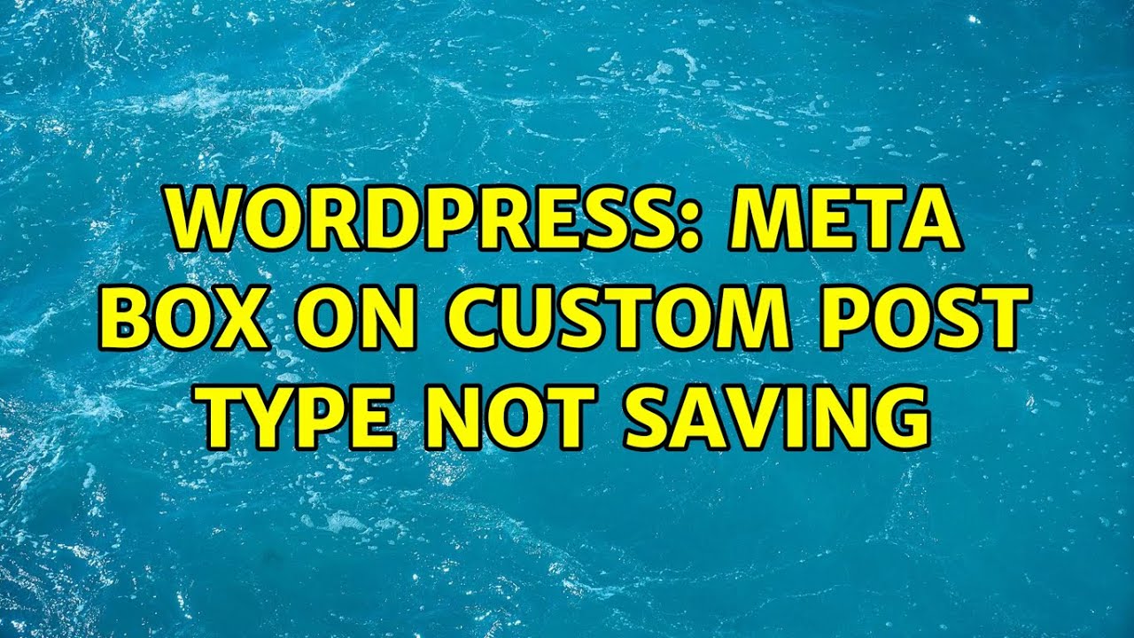 Wordpress: Meta Box on Custom Post Type not saving (2 Solutions ...