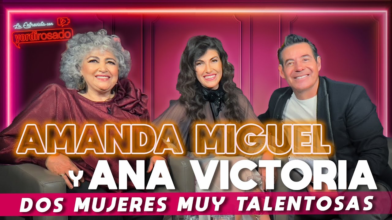AMANDA MIGUEL y ANA VICTORIA, dos mujeres muy talentosas | La ...
