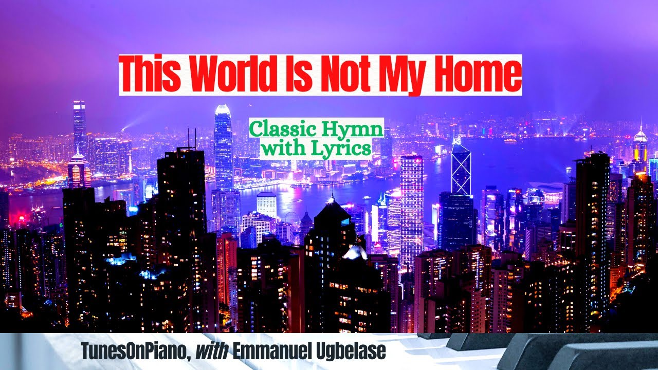 This World Is Not My Home [Hymn] - piano instrumental with lyrics - YouTube