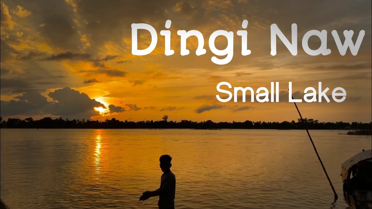 Dingi Naw Small Lake || Vlog Video 2024 || new viral video #foryou # ...