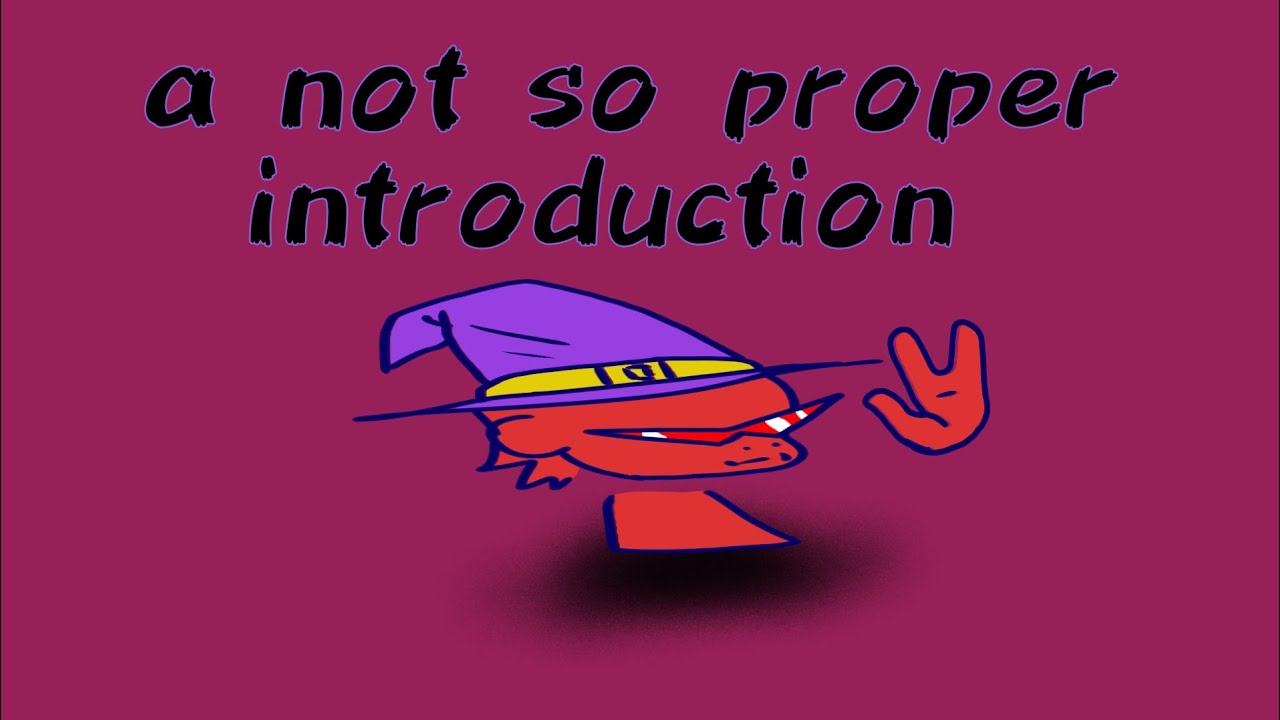 a not so proper introduction - YouTube
