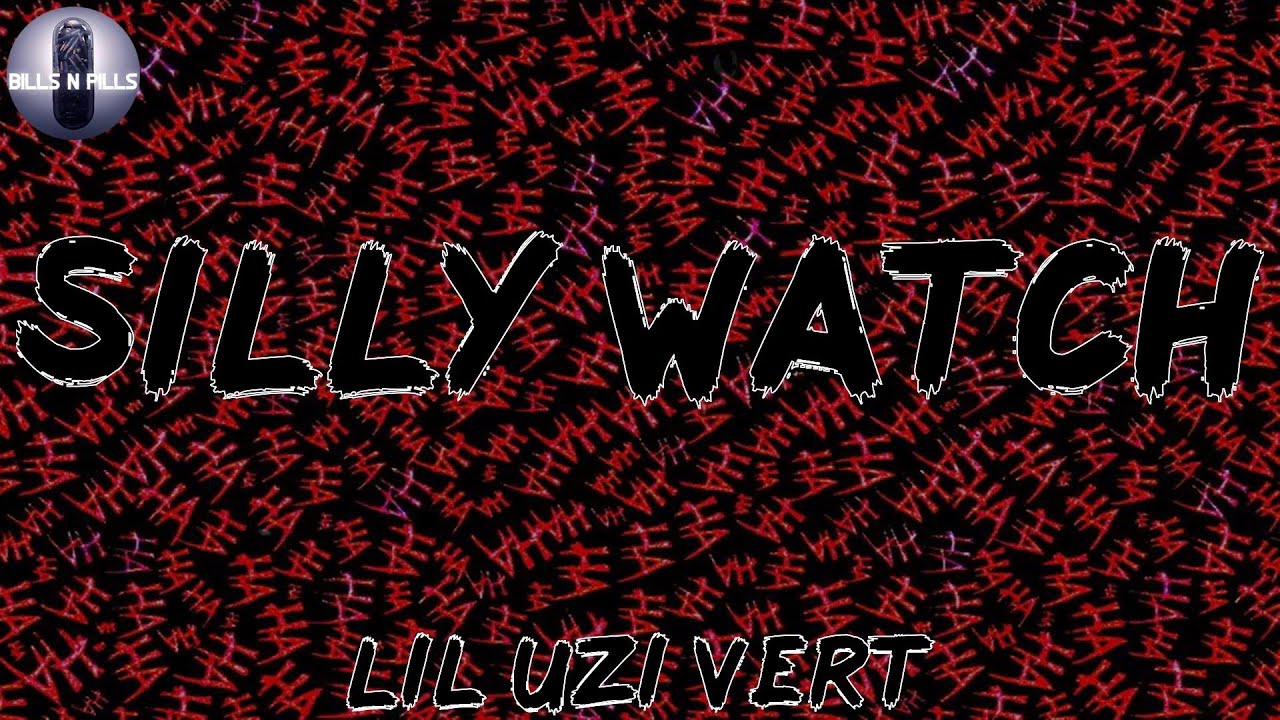 𝐋𝐢𝐥 𝐔𝐳𝐢 𝐕𝐞𝐫𝐭, "𝐒𝐢𝐥𝐥𝐲 𝐖𝐚𝐭𝐜𝐡" (𝐋𝐲𝐫𝐢𝐜 𝐕𝐢𝐝𝐞𝐨) - YouTube