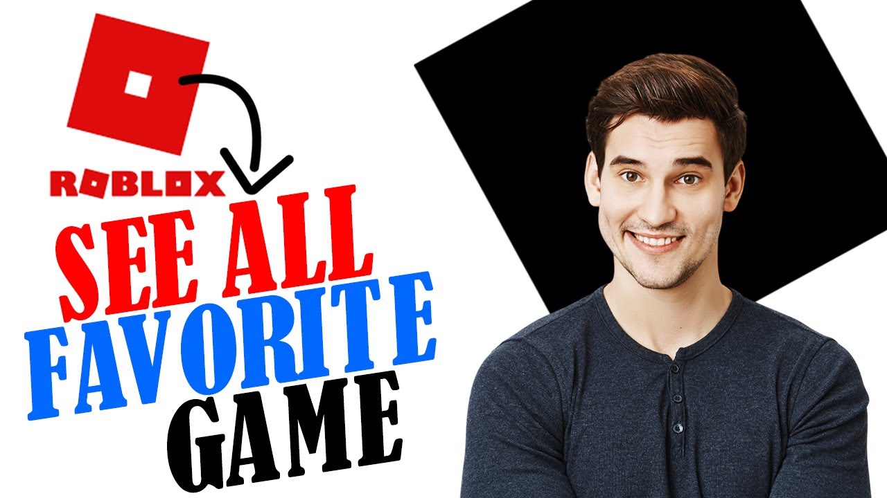 How to see all your favorite games on Roblox (Best Method) - YouTube