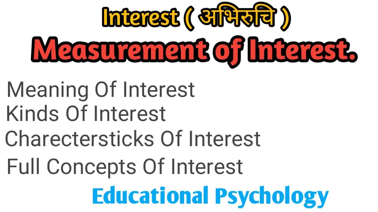 Interest || अभिरुचि | Measurement of Interest || Kinds Of Interest ...