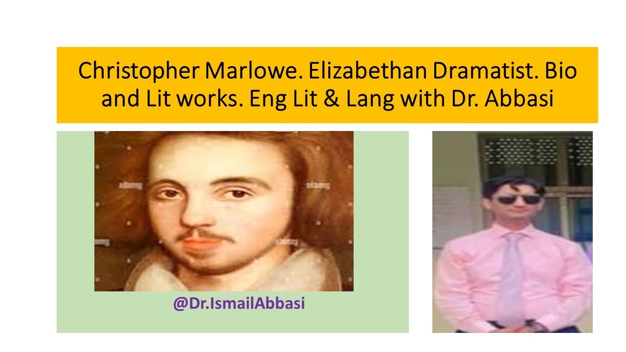 Christopher Marlowe. Elizabethan Dramatist. Bio and Lit works. Eng Lit ...