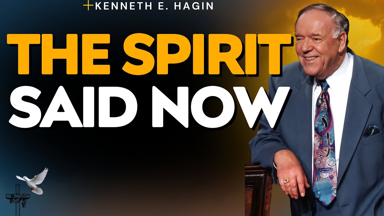 KENNETH E HAGIN: SPIRIT SAID NOW — HEALING, DELIVERANCE & FAITH ...