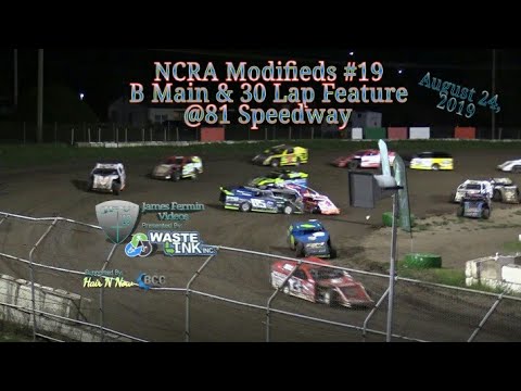 NCRA Modifieds #19, B Main & 30 LapFeature, 81 Speedway, 08/24/19 - YouTube