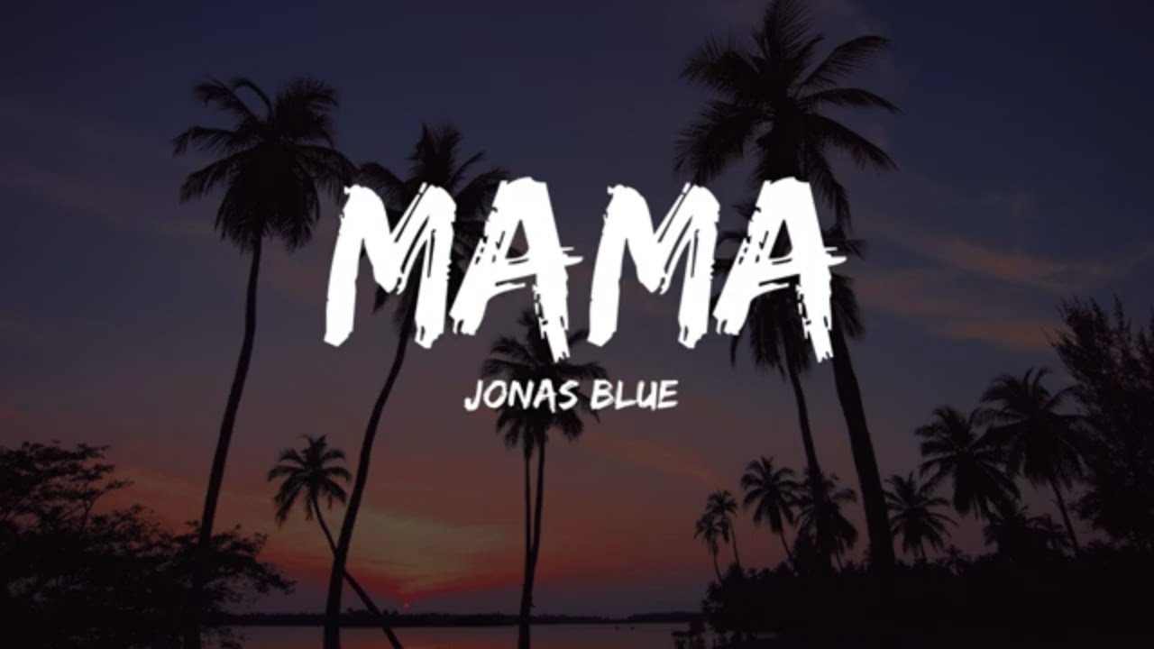 Mama by Jonas Blue | Song Lyrics - YouTube