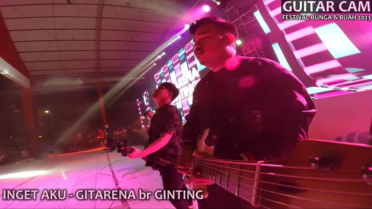 GITARENA Br GINTING - INGET AKU - FESTIVAL BUNGA & BUAH 2023 [GUITAR CAM] - YouTube