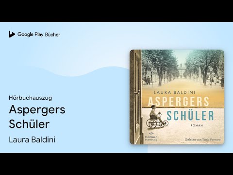 „Aspergers Schüler: Historischer Roman über den…“ von Laura Baldini · Hörbuchauszug