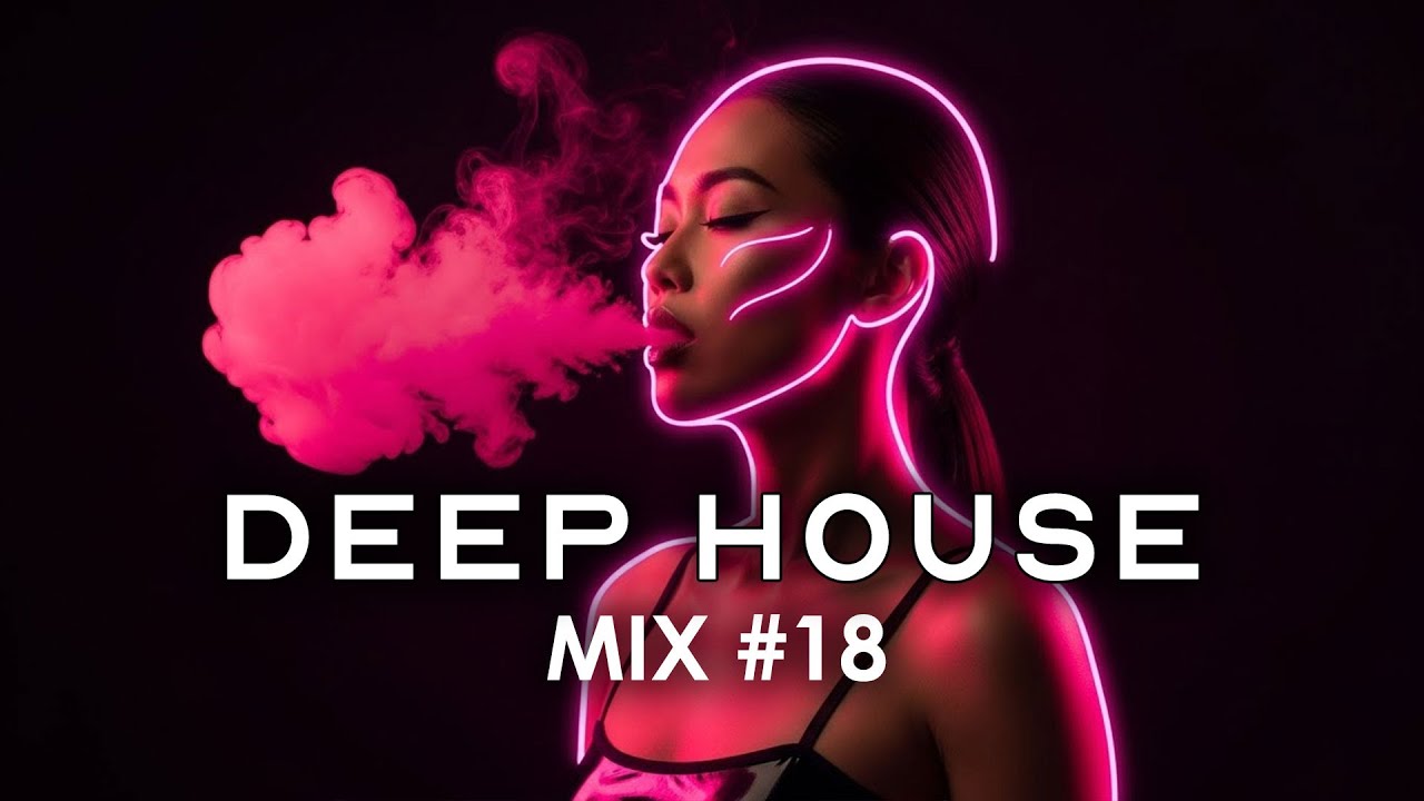 BEST OF MELODIC DEEP HOUSE 🔥CHILL MIX №18💕 LATE NIGHT VIBES 💋 DEEP ...