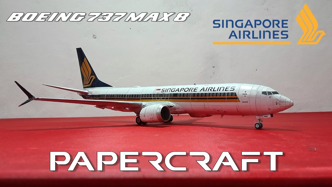 SINGAPORE AIRLINES BOEING 737 MAX 8 PAPERCRAFT/PAPERMODEL #papercraft #boeing #737max - YouTube